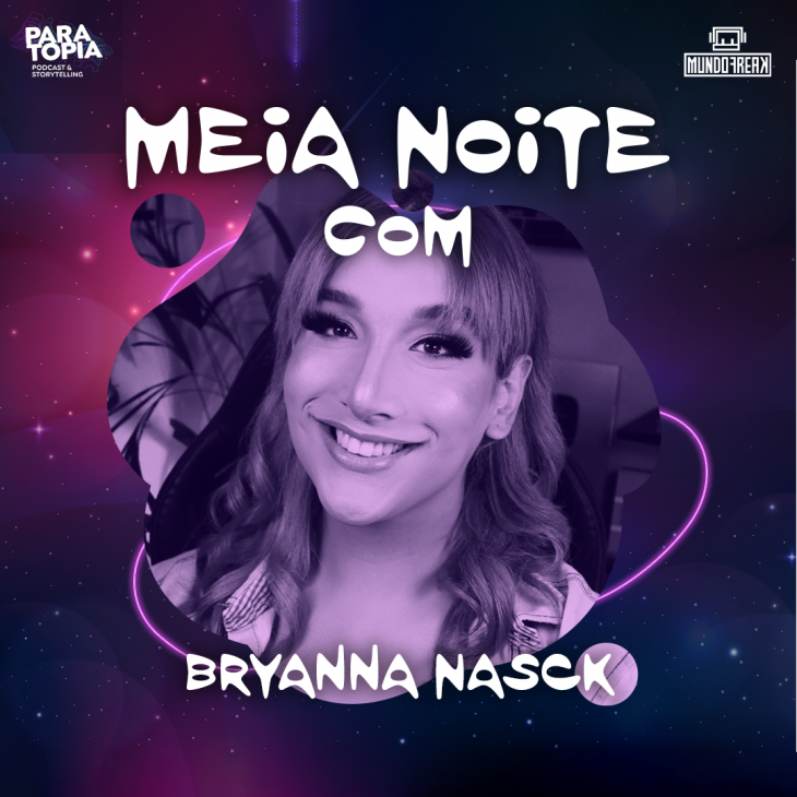 3. Meia Noite Com Bryanna Nasck – Mundo Freak